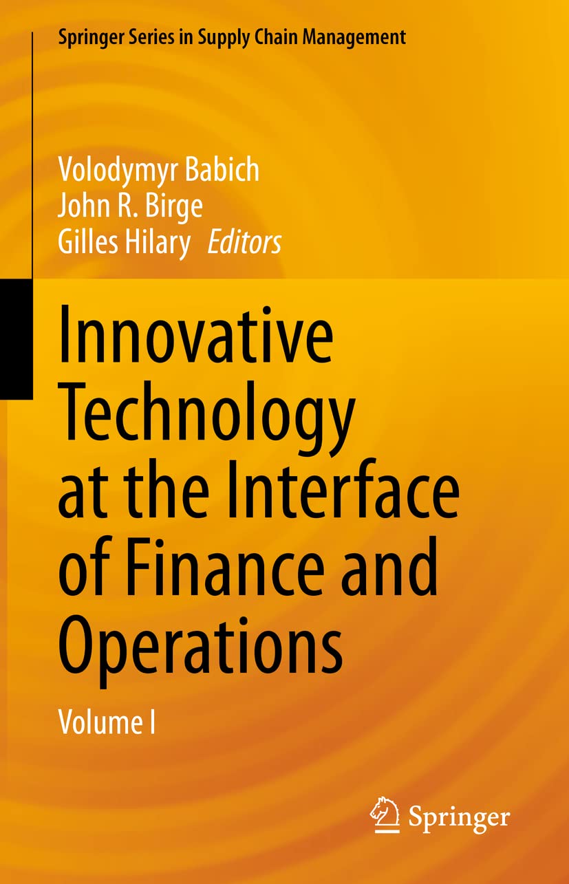 Innovative Technology at the Interface of Finance and Operations: Volume I (Springer Series in Supply Chain Management, 11)
