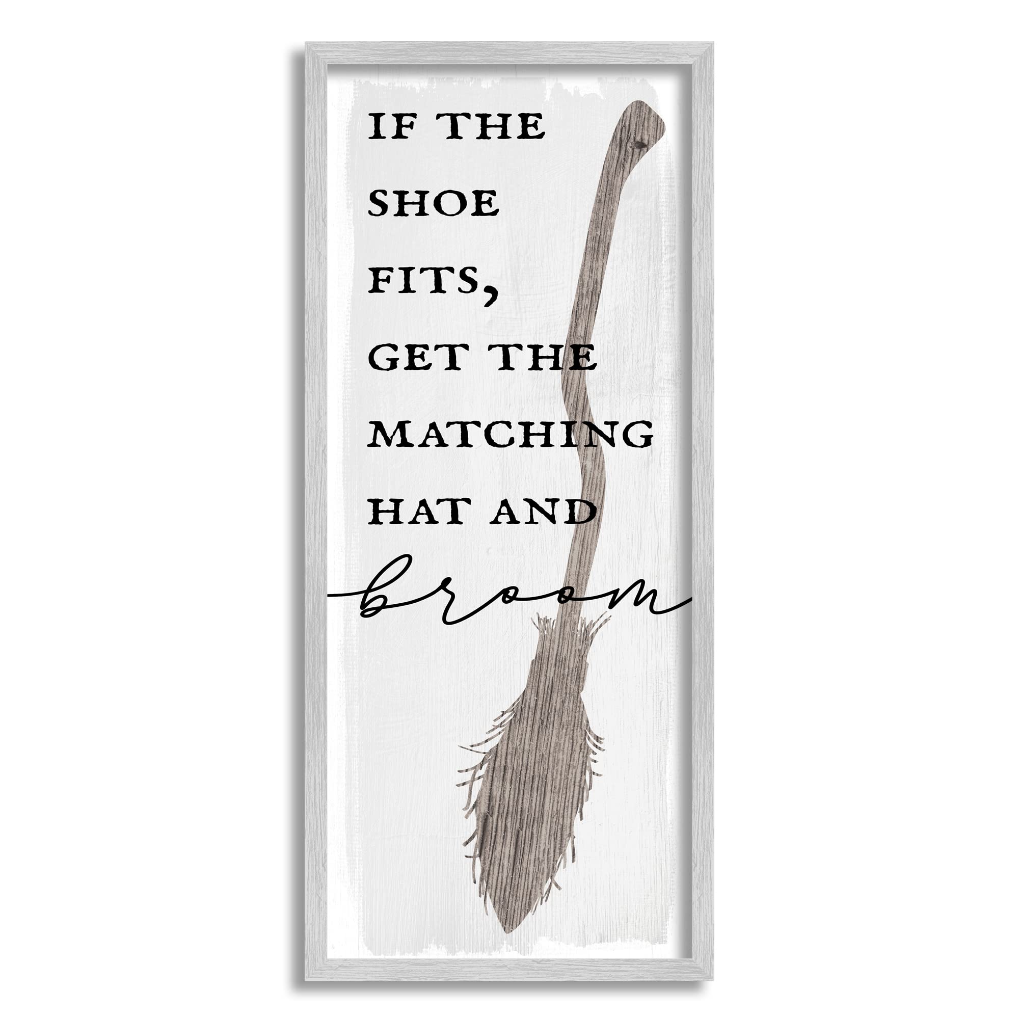 Stupell Industries If Shoe Fits Get Matching Broom Halloween Phrase Grey Framed Wall Art, 13 x 30, White