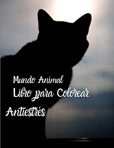 Mundo Animal - Libro para Colorear Antiestrés: Animales fantÔsticos y dónde encontrarlos - criaturas mÔgicas. Libro para colorear (Spanish Edition)