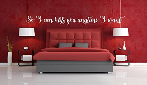 So I can Kiss you Anytime I want Wall Decal master bedroom living room wedding gift engagement party love Decor romance married