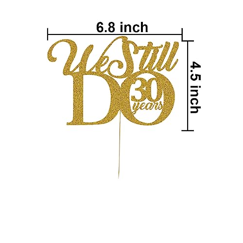 We Still Do 30 Years Cake Topper - 30th Vow Renewal Wedding Anniversary Party Supplies Decoration Gold Glitter