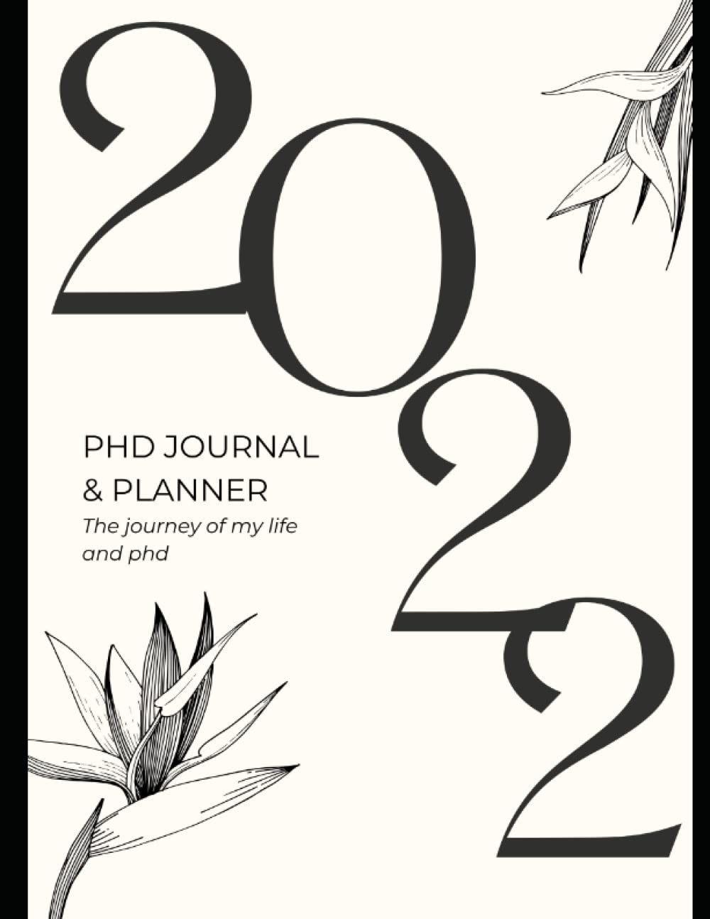 Phd Journal & Planner: The Journey of my Life & PhD
