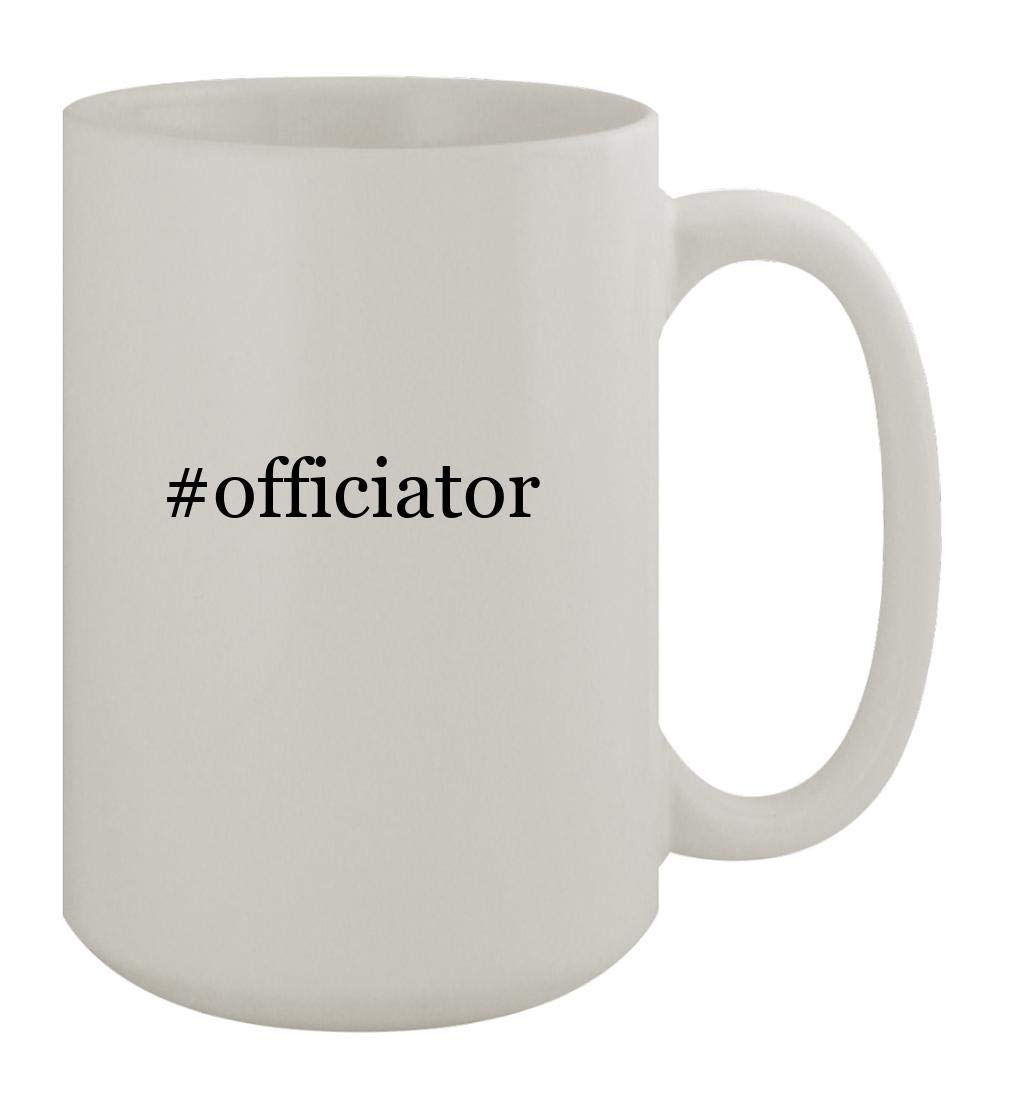Knick Knack Gifts #officiator - 15oz Ceramic White Coffee Mug, White