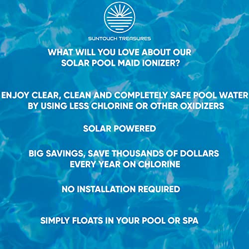 SUNTOUCH TREASURES Solar Pool Ionizer - Floating Water Cleaner and Purifier Keeps Water Clear, Kill Algae in Pool, 85% Less Chlorine, Compatible with Fresh and Salt Water Pools & Spas
