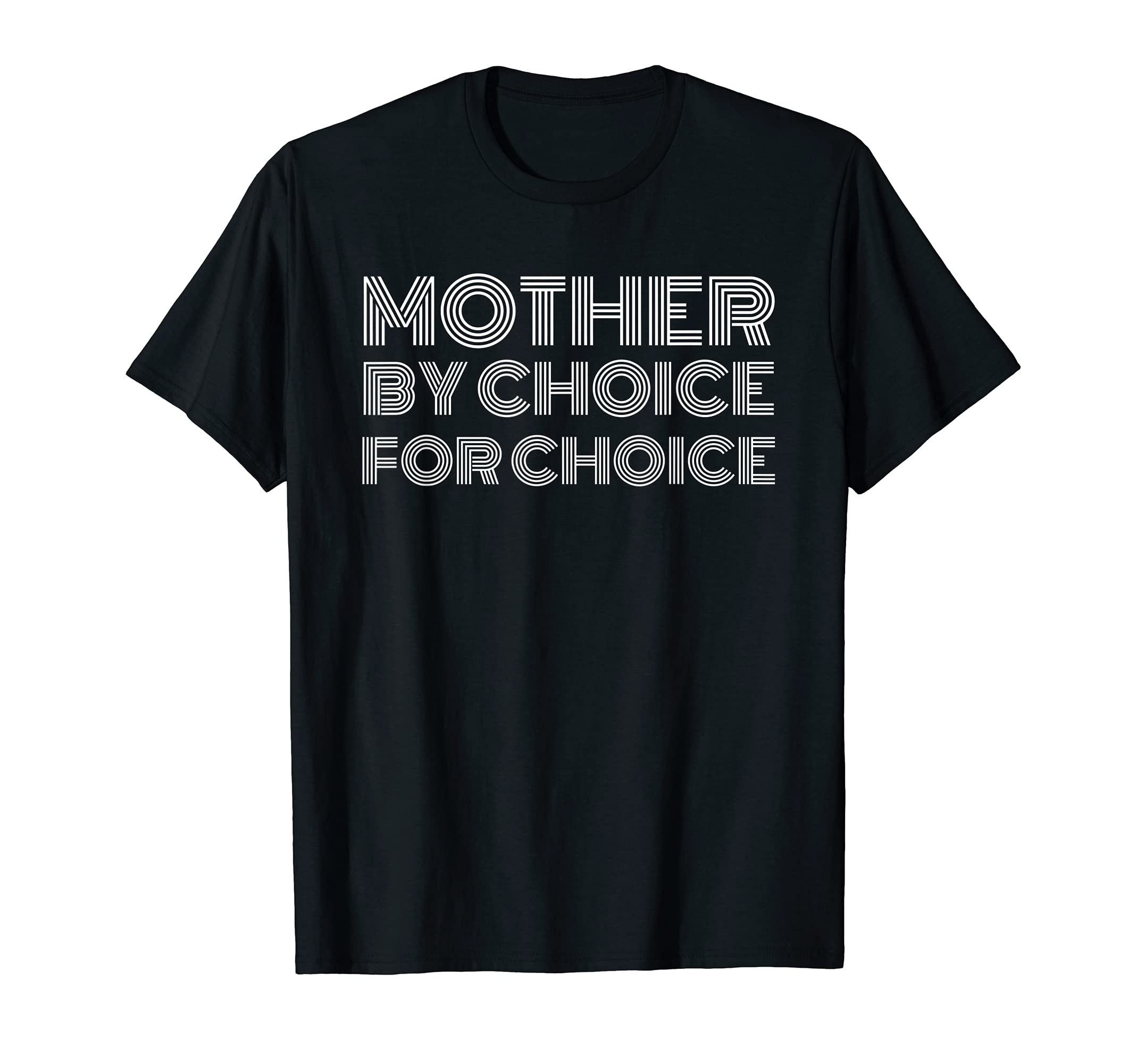 Mother By Choice For Choice | Pro Choice Feminist Rights Tee T-Shirt