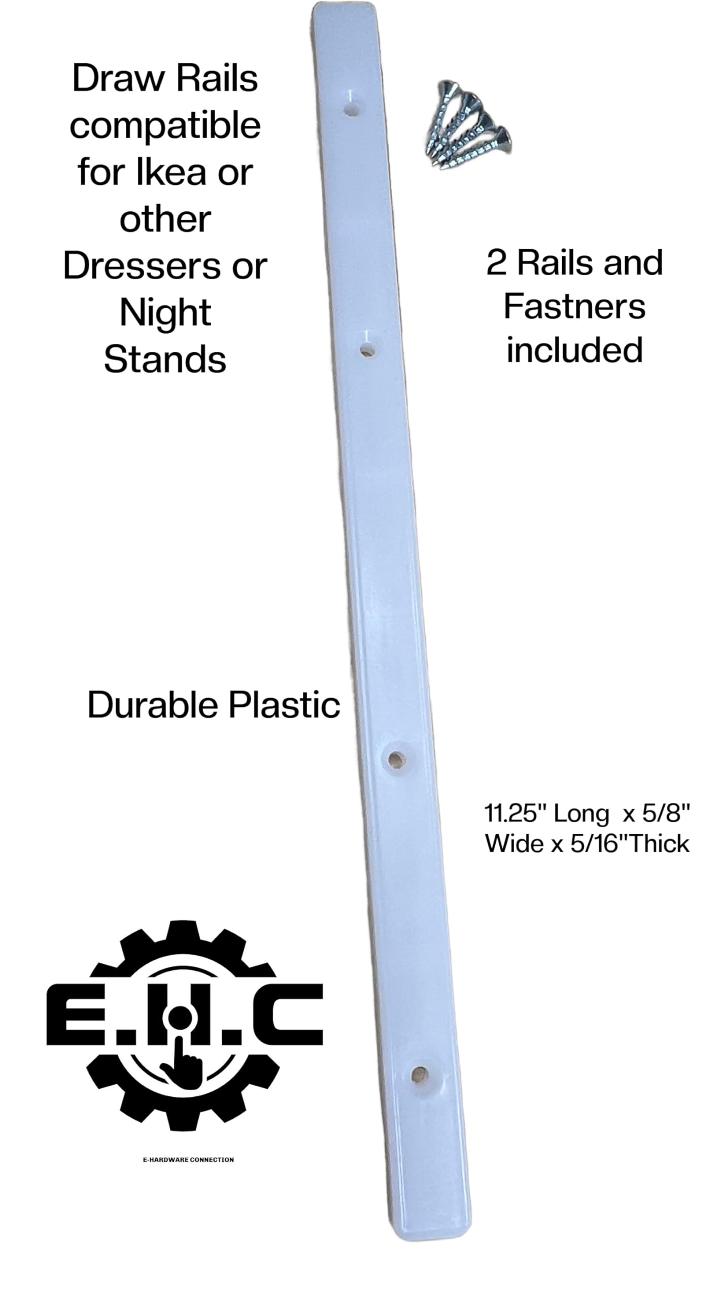 White Plastic Guide Rails for Grooved Drawers/Compatible for Some IKEA/and Older Dressers and Nightstands 11.25” L x 5/8”W x 5/16”Thick / 2 Rails and Fasteners by E.H.C.