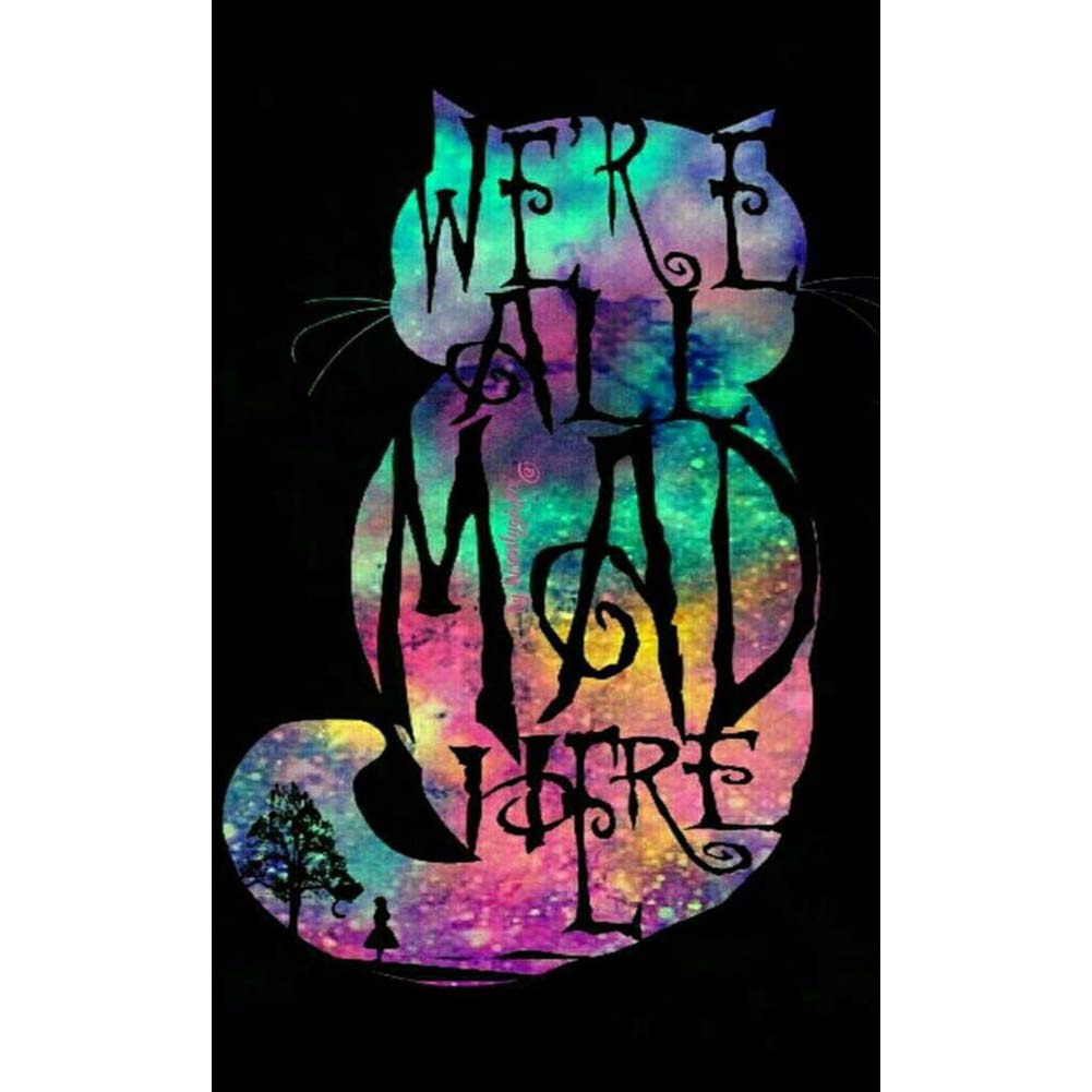 KTCLCATF 5D Diamond Painting by Number Kits, Crystal Rhinestone Diamond Embroidery Paintings Pictures Arts Craft for Home Wall Decor, Full Drill,Colorful We're All Mad Here