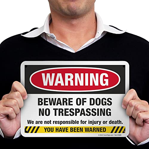 SmartSign 7 x 10 inch “Warning - Beware Of Dogs, No Trespassing, Not Responsible For Injury Or Death” Metal Sign, 40 mil Laminated Rustproof Aluminum, Multicolor