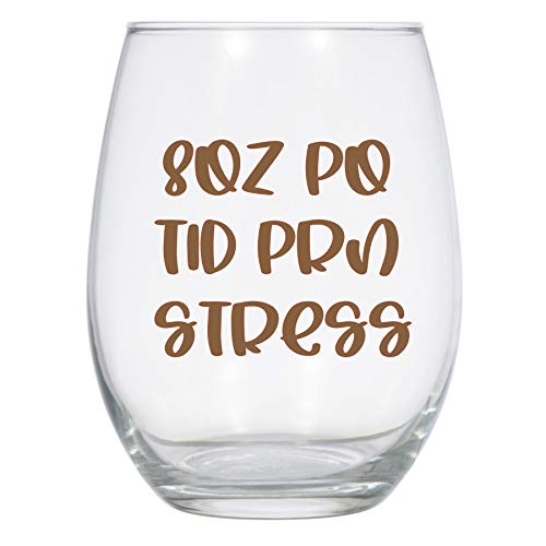 Nurse PRN Stress Wine Glass 21 Oz, Funny Wine Glass, Nurse Gift, Doctor Gift, 8oz PO TID PRN Stress
