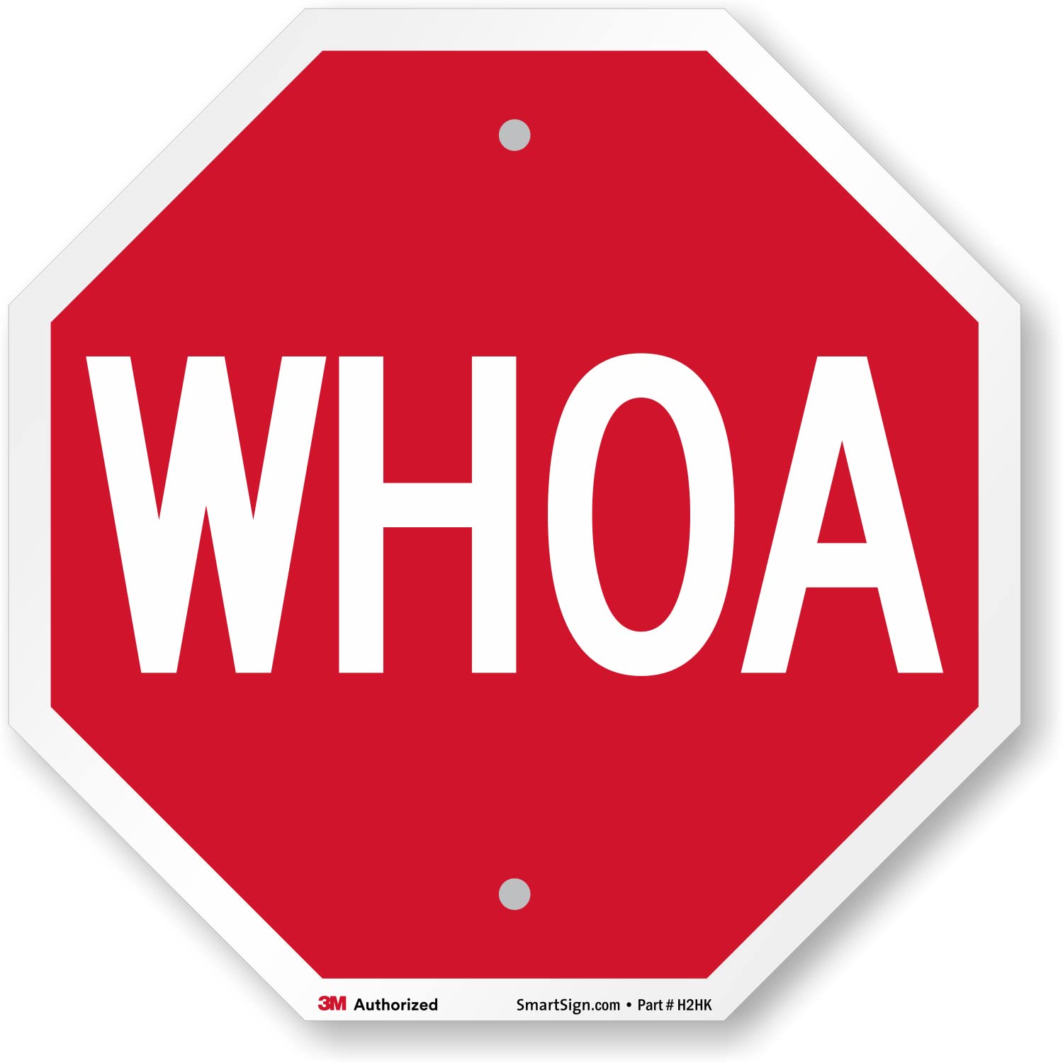 SmartSign 12 inch âWHOAâ Novelty/Funny Metal Sign, STOP-Shape, 63 mil Aluminum, 3M Laminated Engineer Grade Reflective Material, Red and White, Made in USA