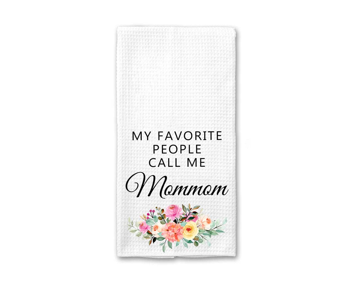 My Favorite People Call Me Mommom Kitchen Towel - Mommom Tea Towels - Kitchen Décor - Grandmother Gift - New Home Gift Farm Decorations House Towel - Grandma Dish Towel