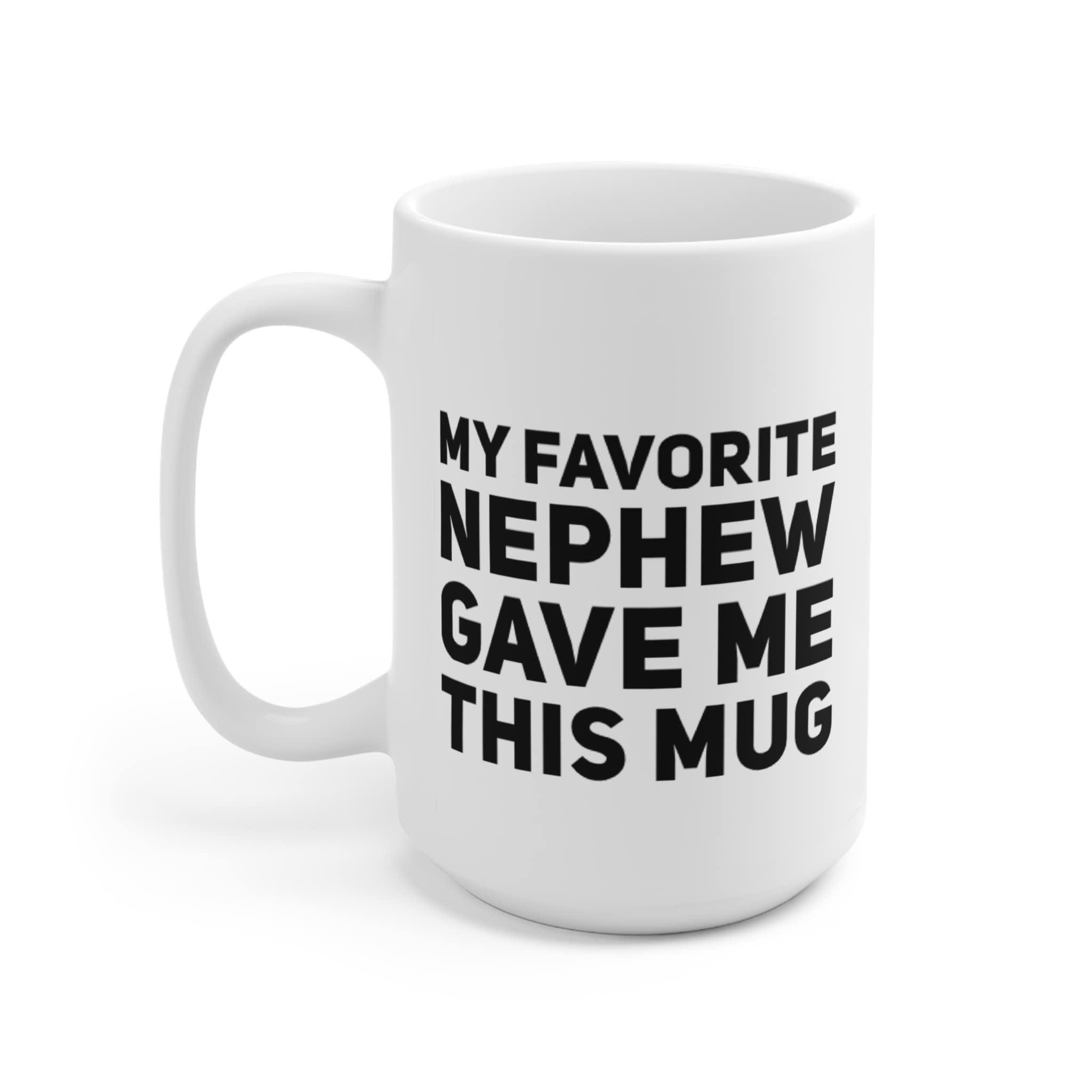 Panvola My Favorite Nephew Gave Me This Mug Gift To Uncle Auntie Mother's Day Father's Day New Aunt Funcle Ceramic Coffee Cup (15 oz)