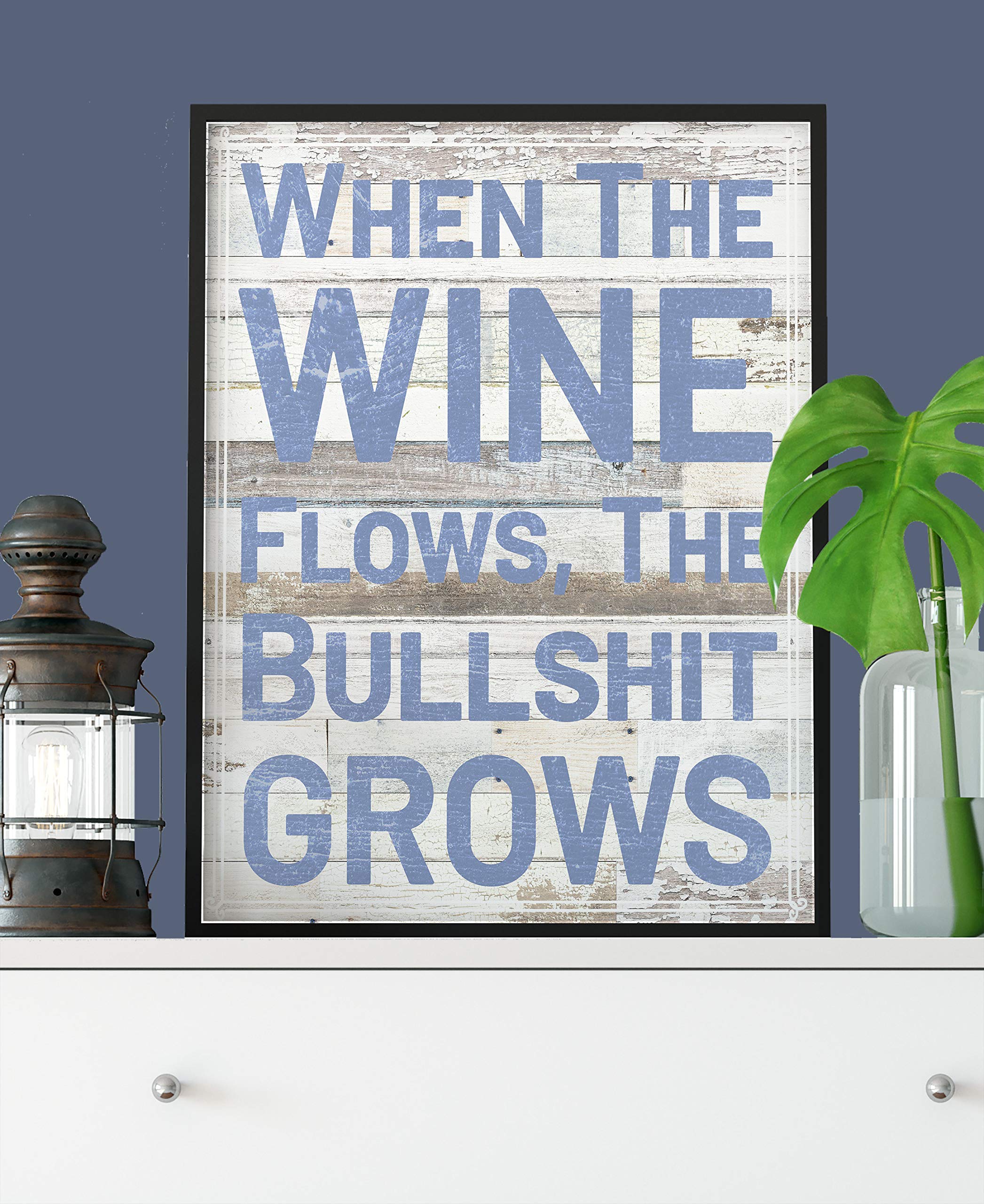 Kitchen Sign Wall Decor - Wine Lover Gifts - Funny Signs - Bar Wall Decorations - Country Kitchen Decor - Funny Wine Quote - Rustic Wisdom Quotation Artwork - 8x10 - UNFRAMED