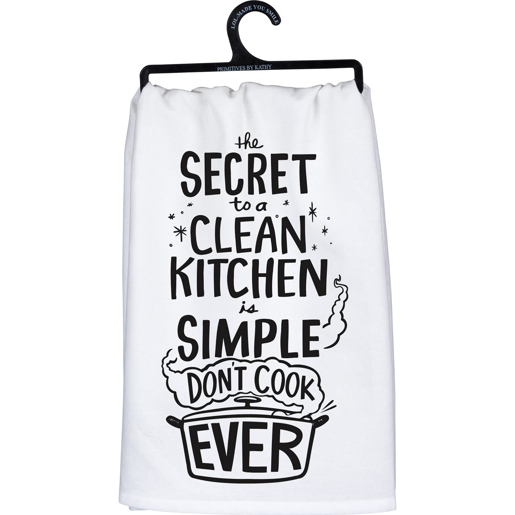 Primitives by Kathy The Secret to A Clean Kitchen is Simple Don't Cook Ever Decorative Kitchen Towel