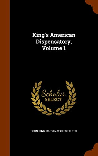 King's American Dispensatory, Volume 1