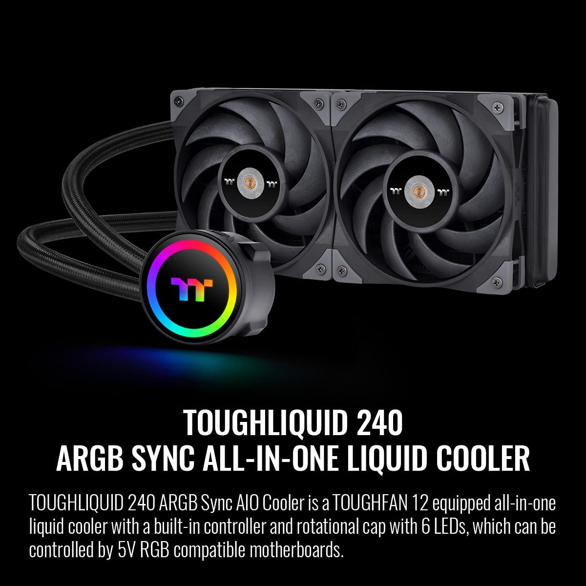 Thermaltake TOUGHLIQUID 240 ARGB Motherboard Sync All-in-One Liquid CPU Cooler, AMD (AM5/AM4) / Intel (LGA 1700/1200), 240mm High Efficiency Radiator CL-W319-PL12BL-B