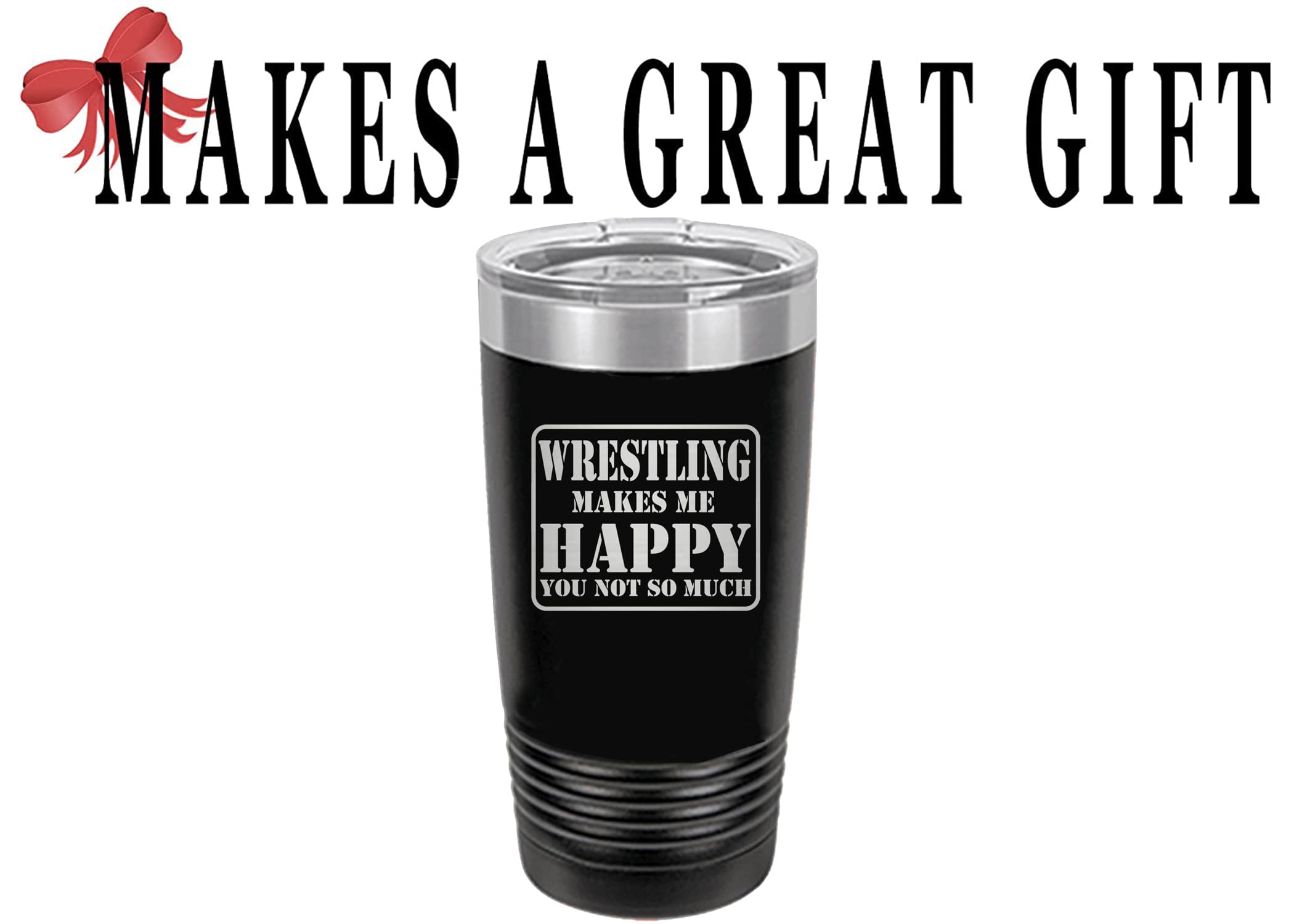 Rogue River Tactical Funny Black Wrestling 20 Oz. Travel Tumbler Mug Cup w/Lid Gift Idea Wrestling Makes Me Happy You Not So Much