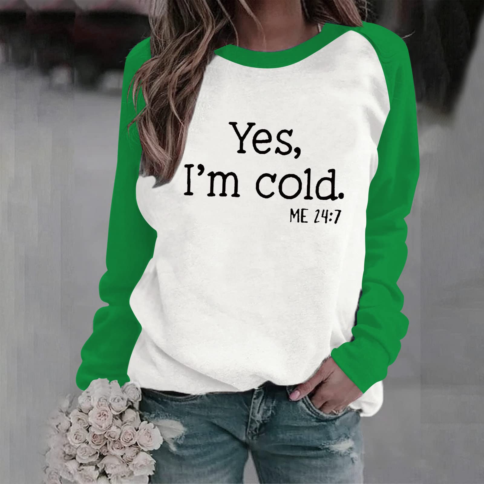 Yes I'm Cold Me 24:7 Sweatshirt, Women's Funny Letter Printed Graphic Sweatshirt Long Sleeve Crew Neck Pullover Green