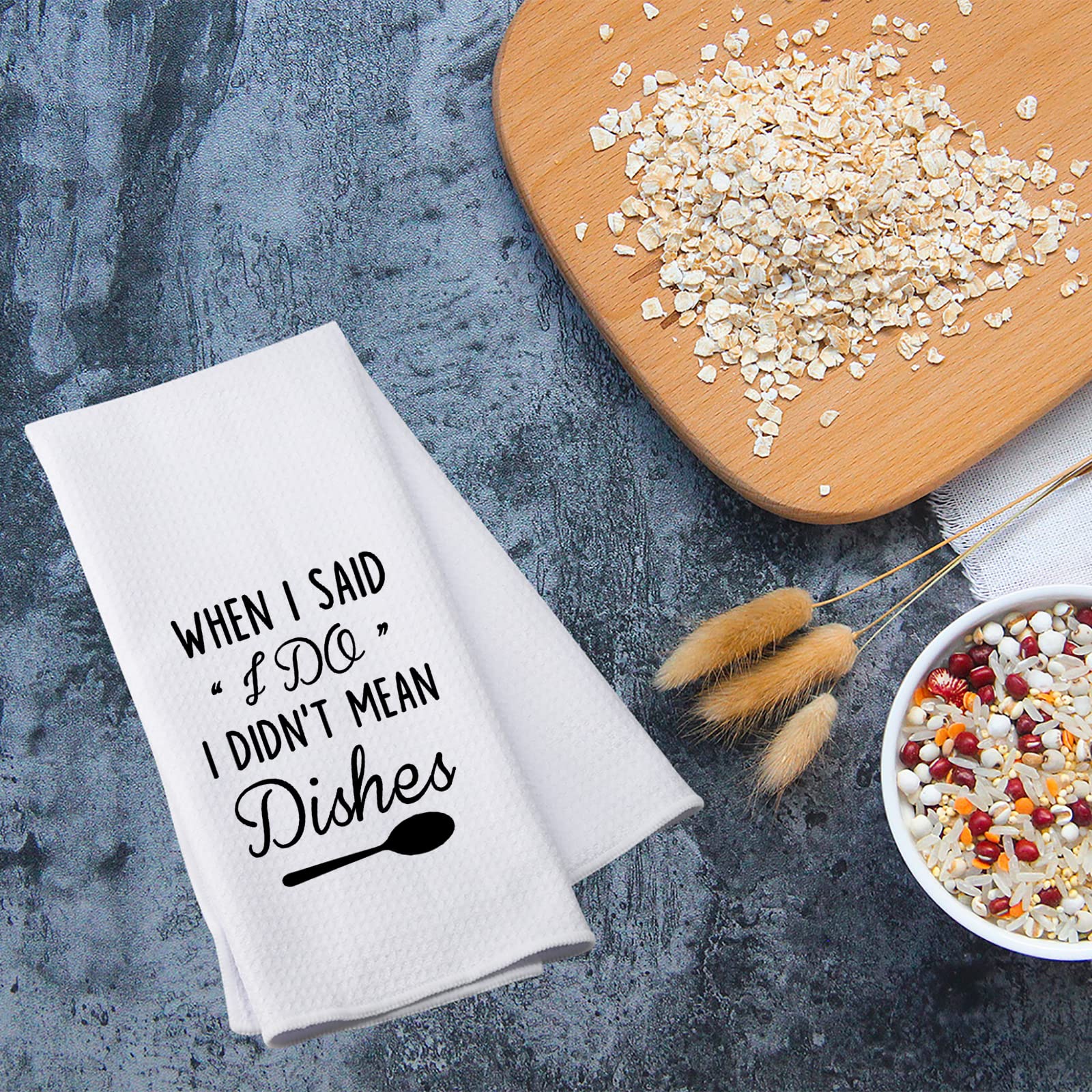 PWHAOO Funny Marriage Kitchen Towel When I Said I Do I Didn’t Mean Dishes Kitchen Towel Wedding Party Kitchen Towel (Said I DO T)