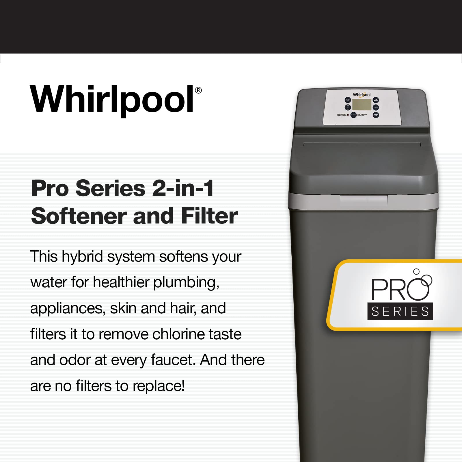Whirlpool WHESFC Pro Series β Softener/Whole Home Filter Hybrid, Gray