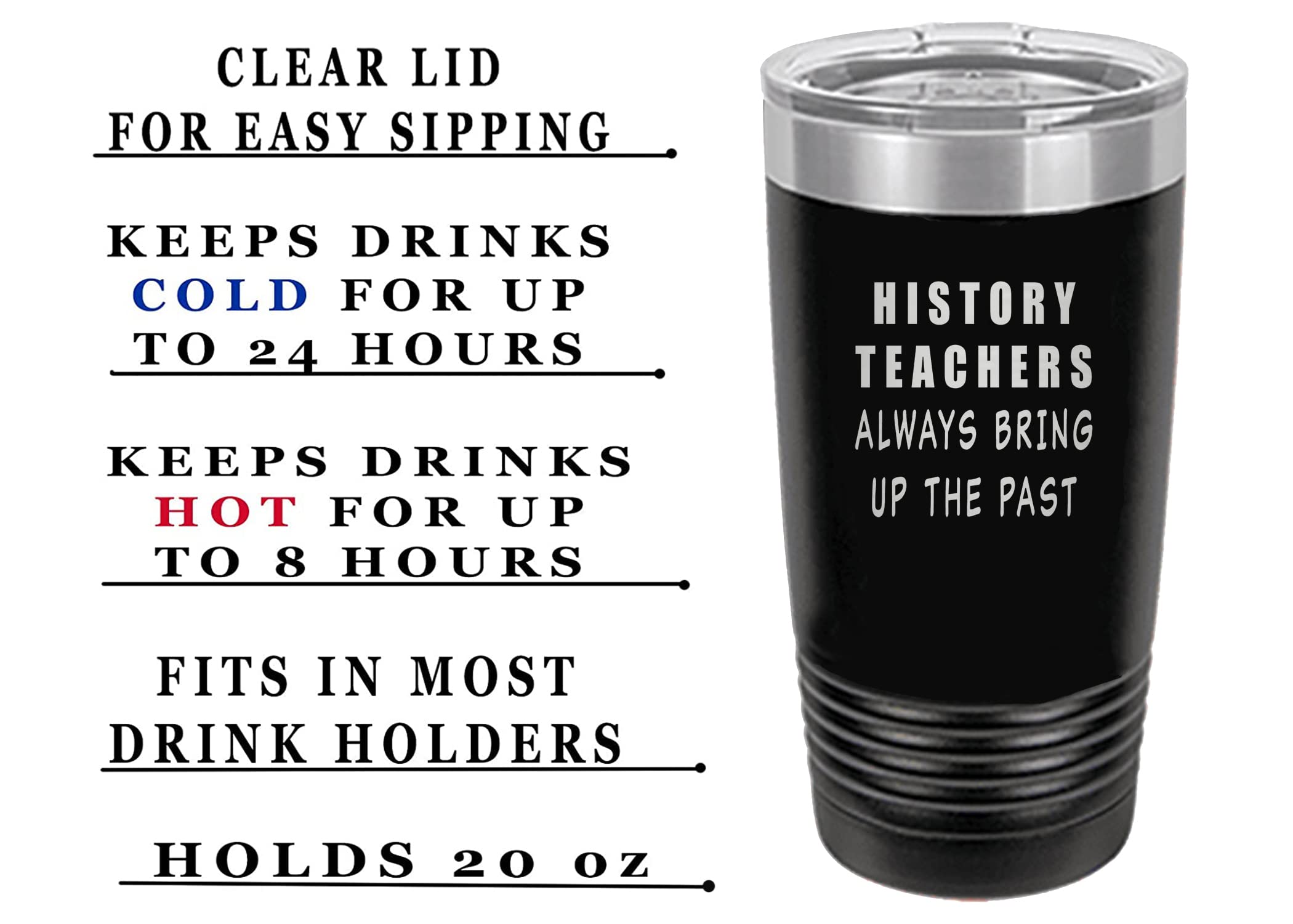 Rogue River Tactical Funny History Teacher 20 Oz. Travel Tumbler Mug Cup w/Lid Vacuum Insulated School Professor Teaching Educator Gift (Black)