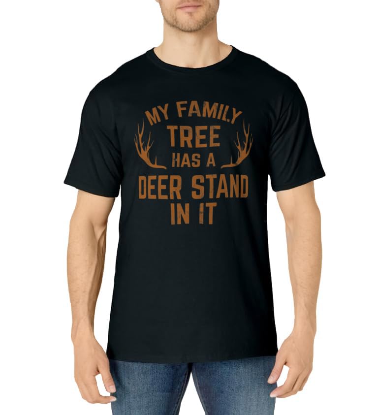 My Family Tree Has A Deer Stand In It Hunting Tshirt T-Shirt