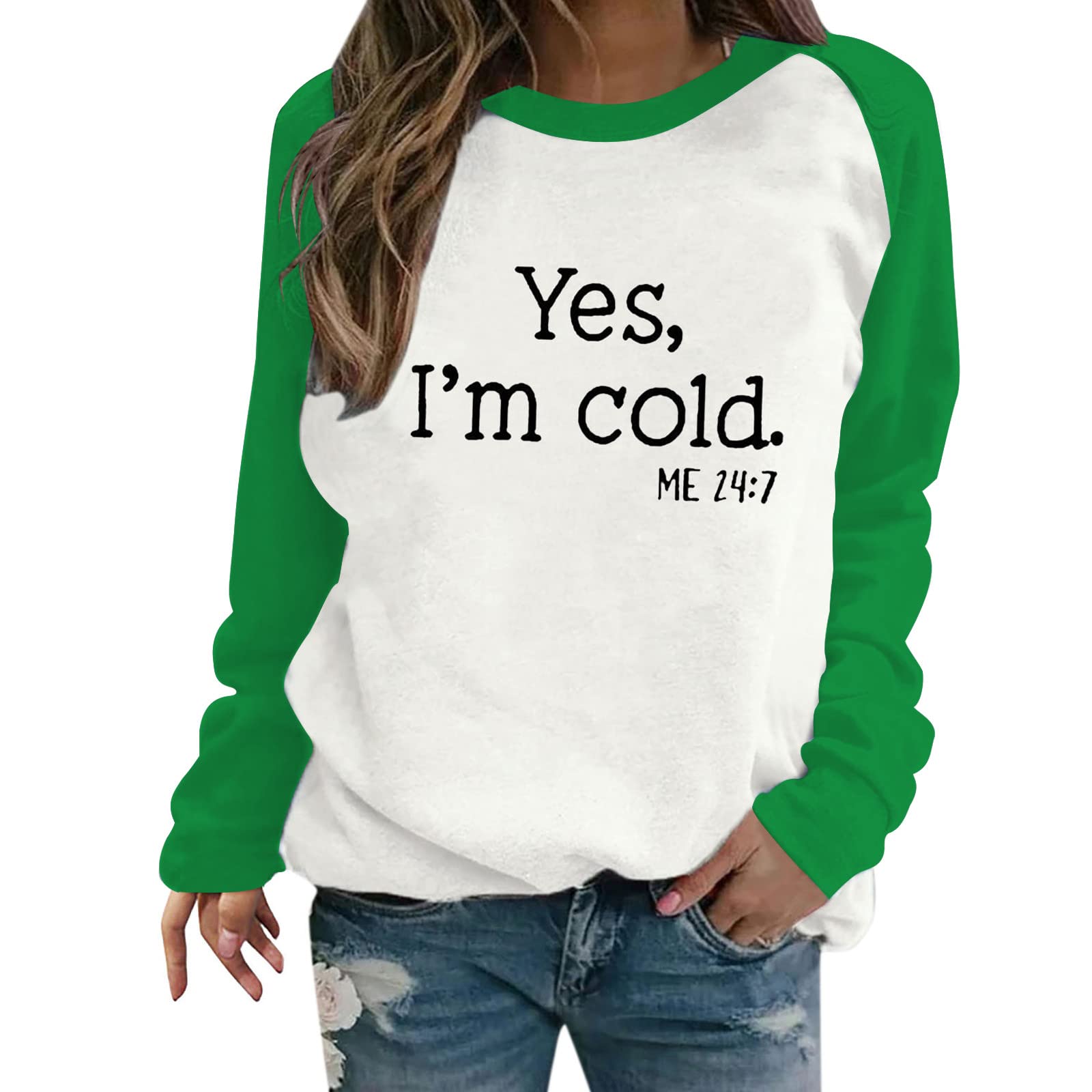 Yes I'm Cold Me 24:7 Sweatshirt, Women's Funny Letter Printed Graphic Sweatshirt Long Sleeve Crew Neck Pullover Green