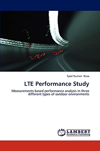 LTE Performance Study: Measurements based performance analysis in three different types of outdoor environments