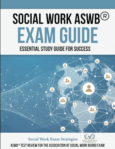 SOCIAL WORK ASWBĀ® EXAM GUIDE: ESSENTIAL STUDY GUIDE FOR SUCESS