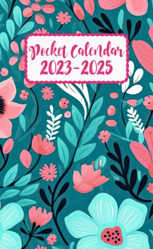 Pocket Calendar 2023-2025 For Purse: 2 Years and Half From July 2023 To December 2025 Monthly Planner | Floral Themed Cover | Appointment Calendar ... With Holidays , Important Dates and Birthdays
