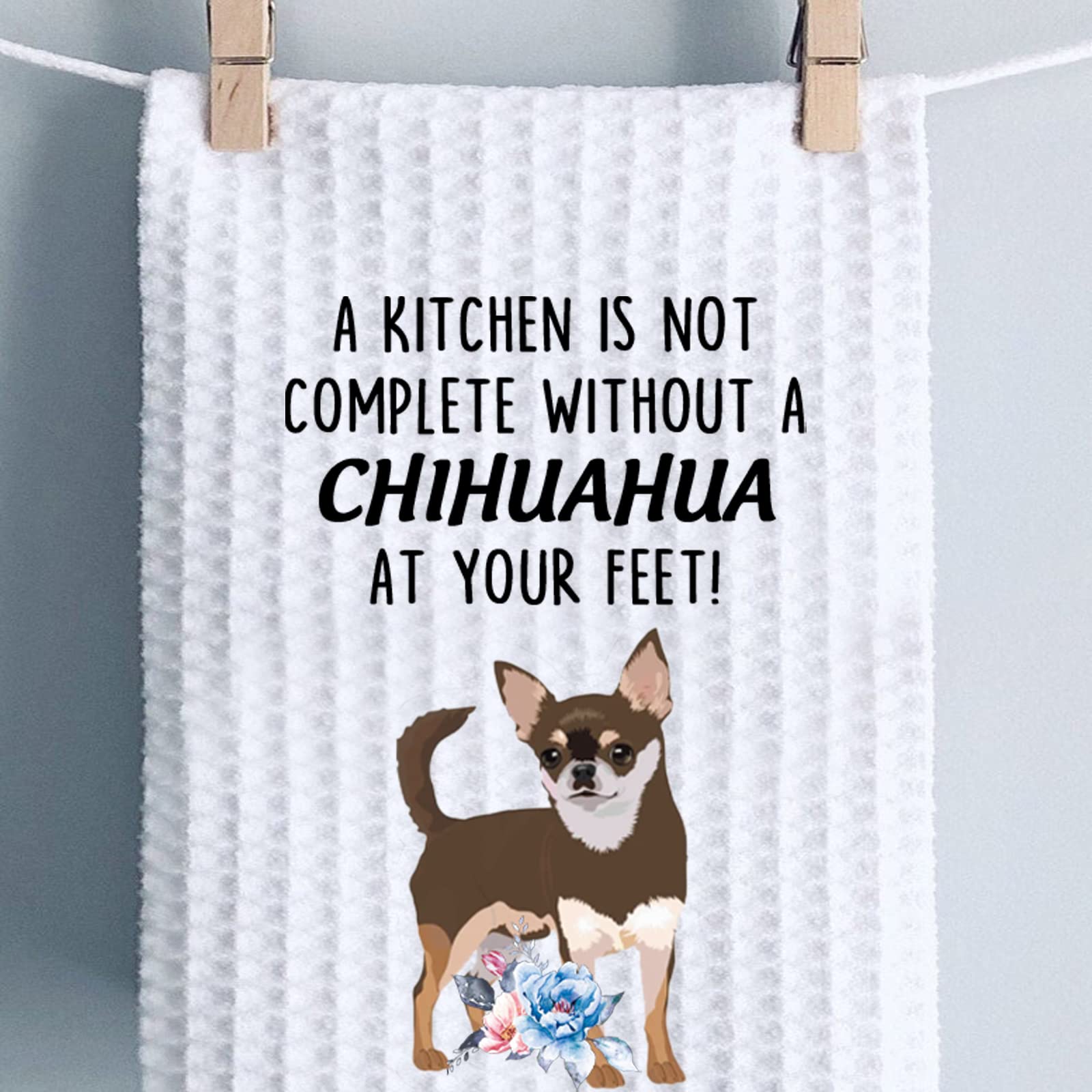 PWHAOO Funny Chihuahua Kitchen Towel A Kitchen is Not Complete Without A Chihuahua at Your Feet Kitchen Towel (Without A Chihuahua T)