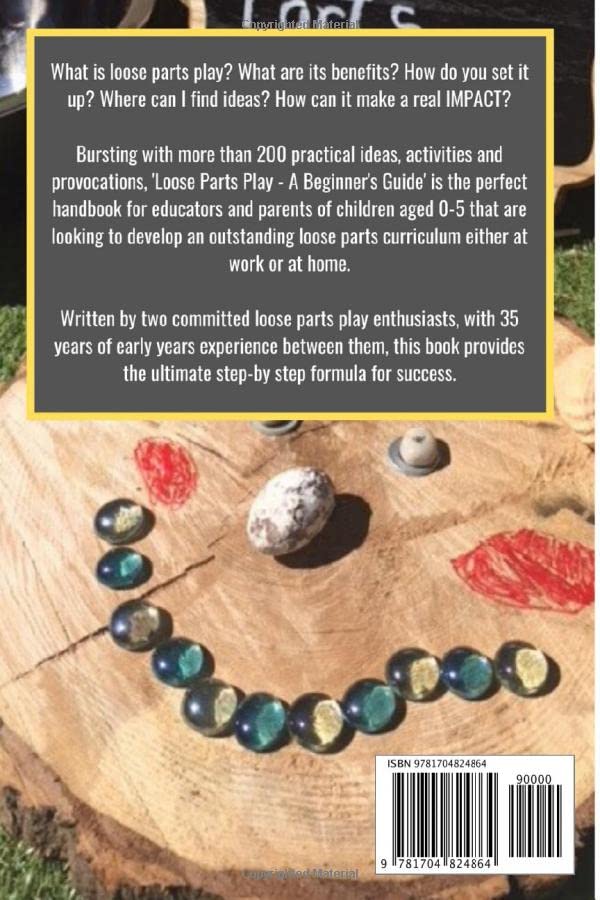 Loose Parts Play - A Beginner's Guide: A Practical Handbook For Educators And Parents Of Children Aged 0-5