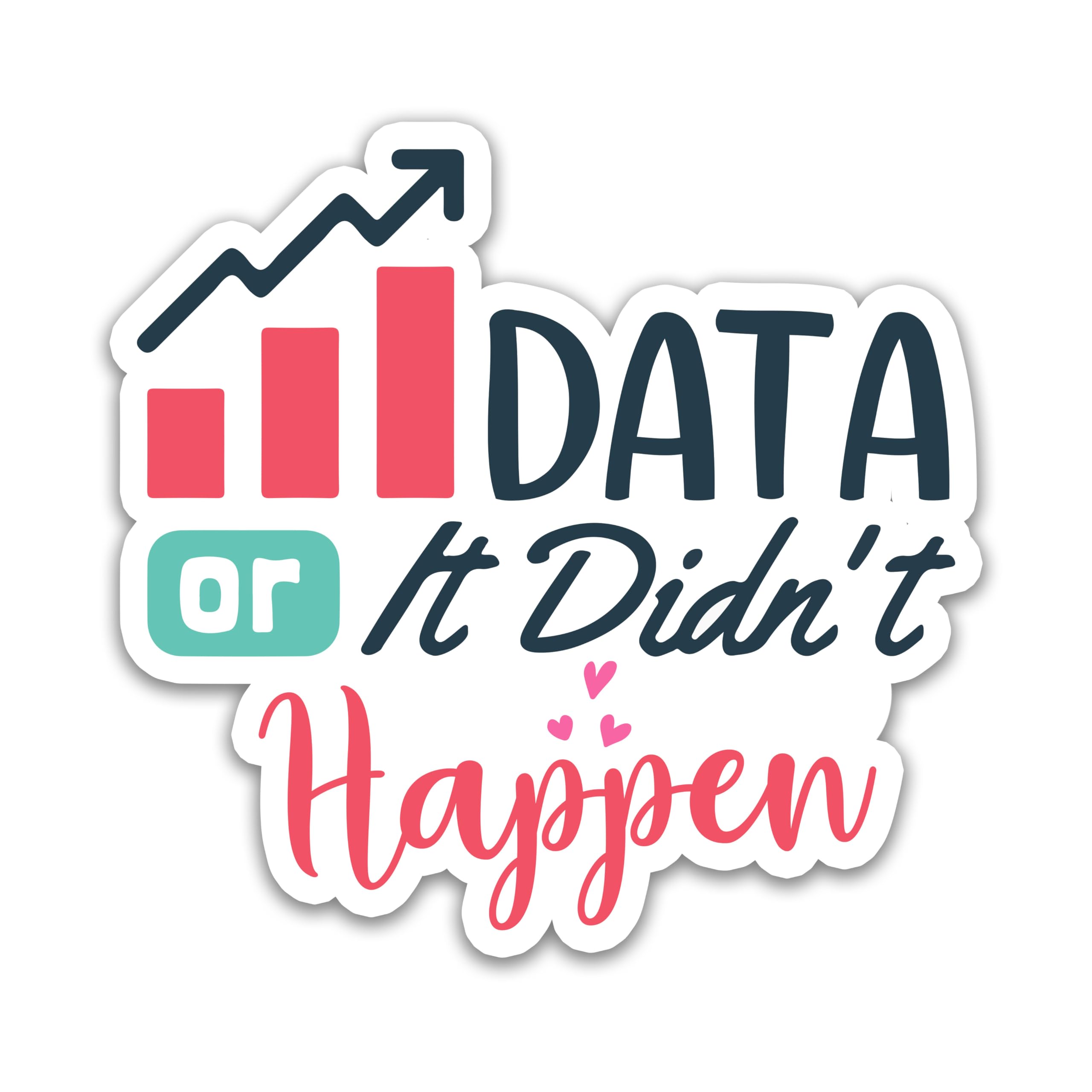 Miraki Data or It Didn't Happen Sticker, Funny Sticker, Sarcasm Sticker, Funny ABA Sticker, Cute Sticker, Water Assitant Die-Cut Vinyl Funny Decals for Laptop, Phone, Water Bottles, Kindle Sticker