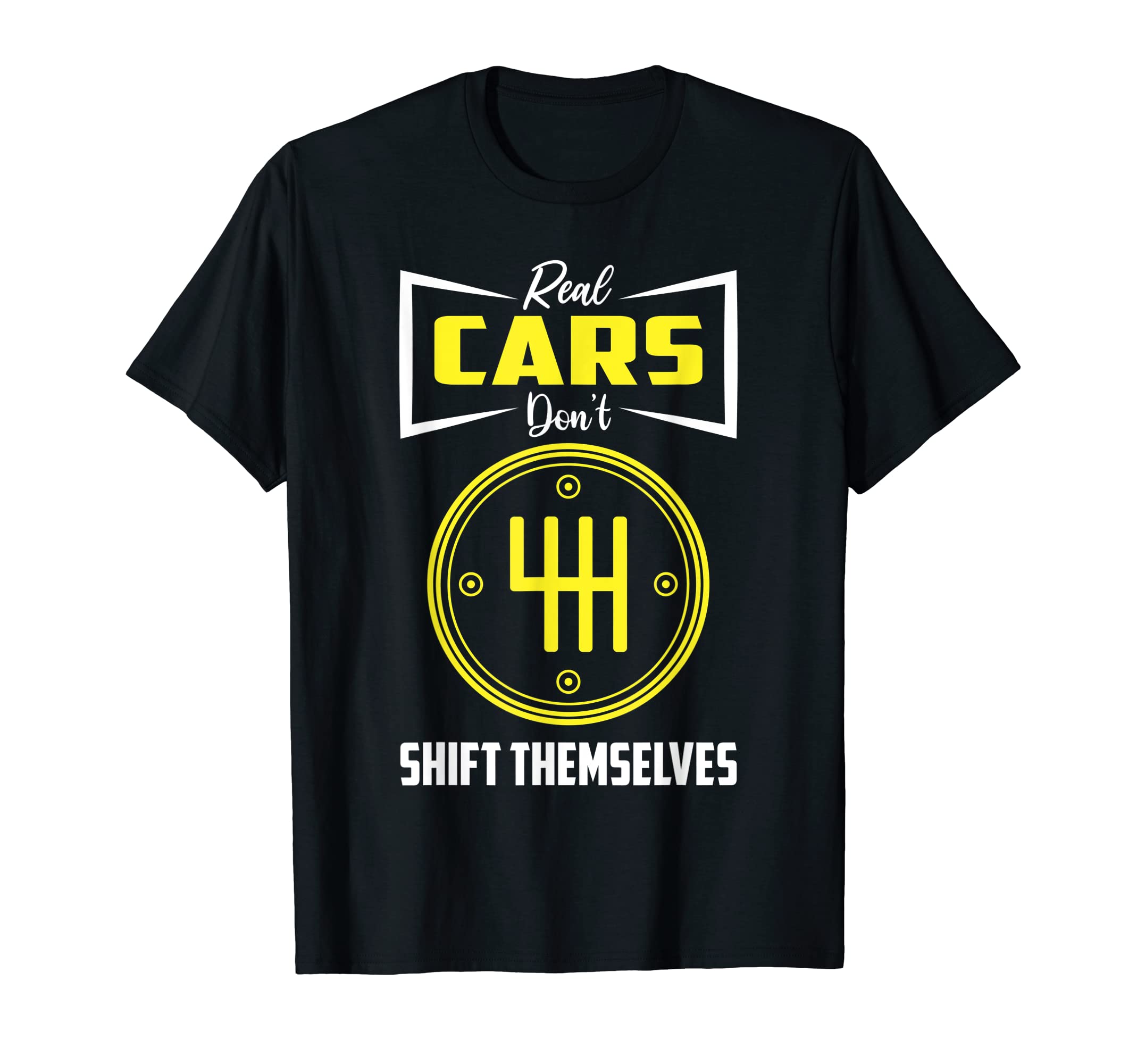 REAL CARS DON'T SHIFT THEMSELVES Design T-Shirt