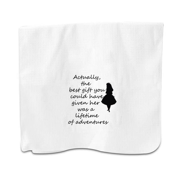 PXTIDY Alice Inspired Wonderland Tea Towel Alice Fairy Tale Fans Gift The Best Gift You Could Have Given Her was a Lifetime of Adventures