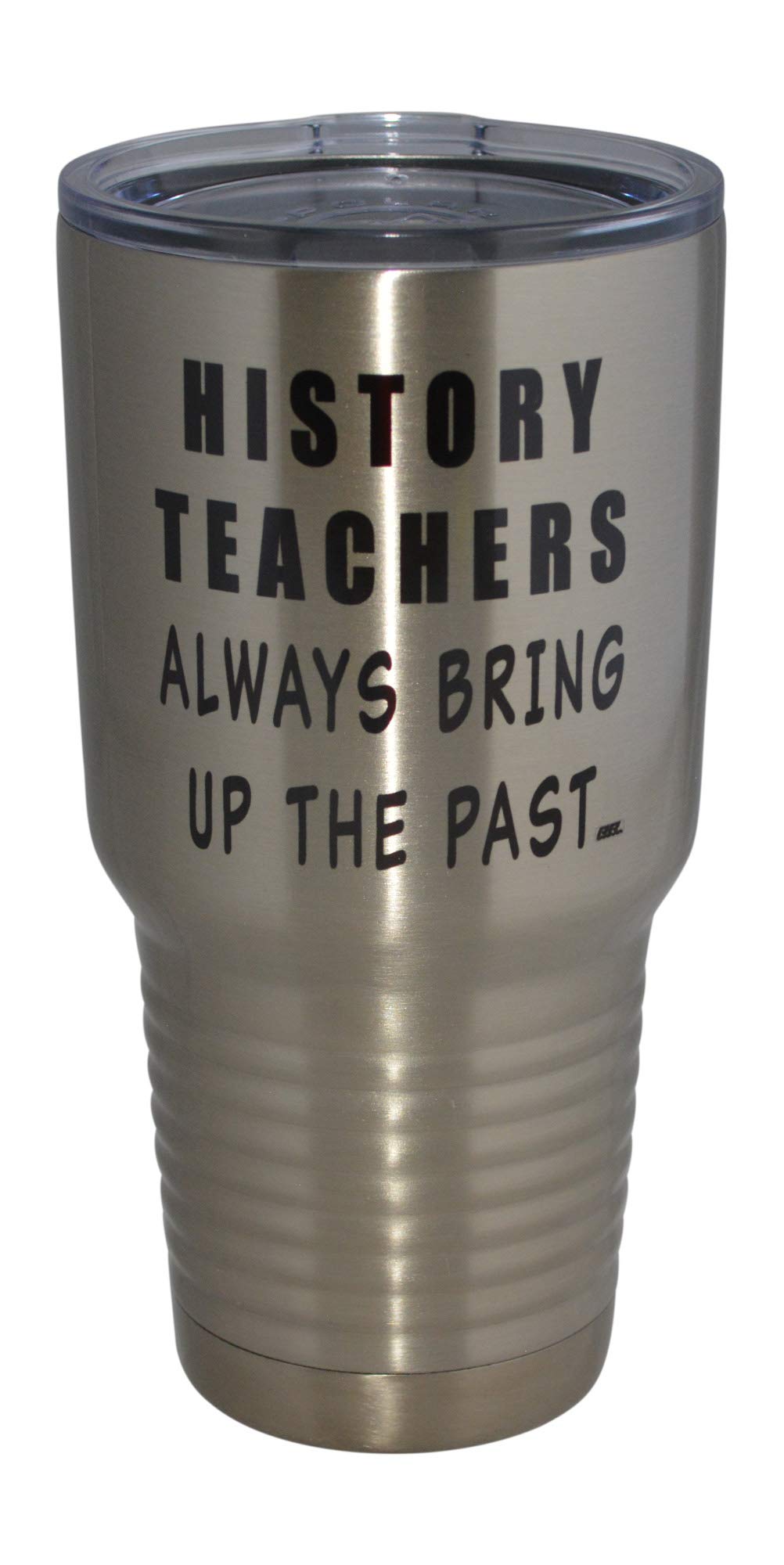 Rogue River Tactical Funny History Teacher Large 30oz Stainless Steel Travel Tumbler Mug Cup w/Lid School Professor Teaching Educator Gift