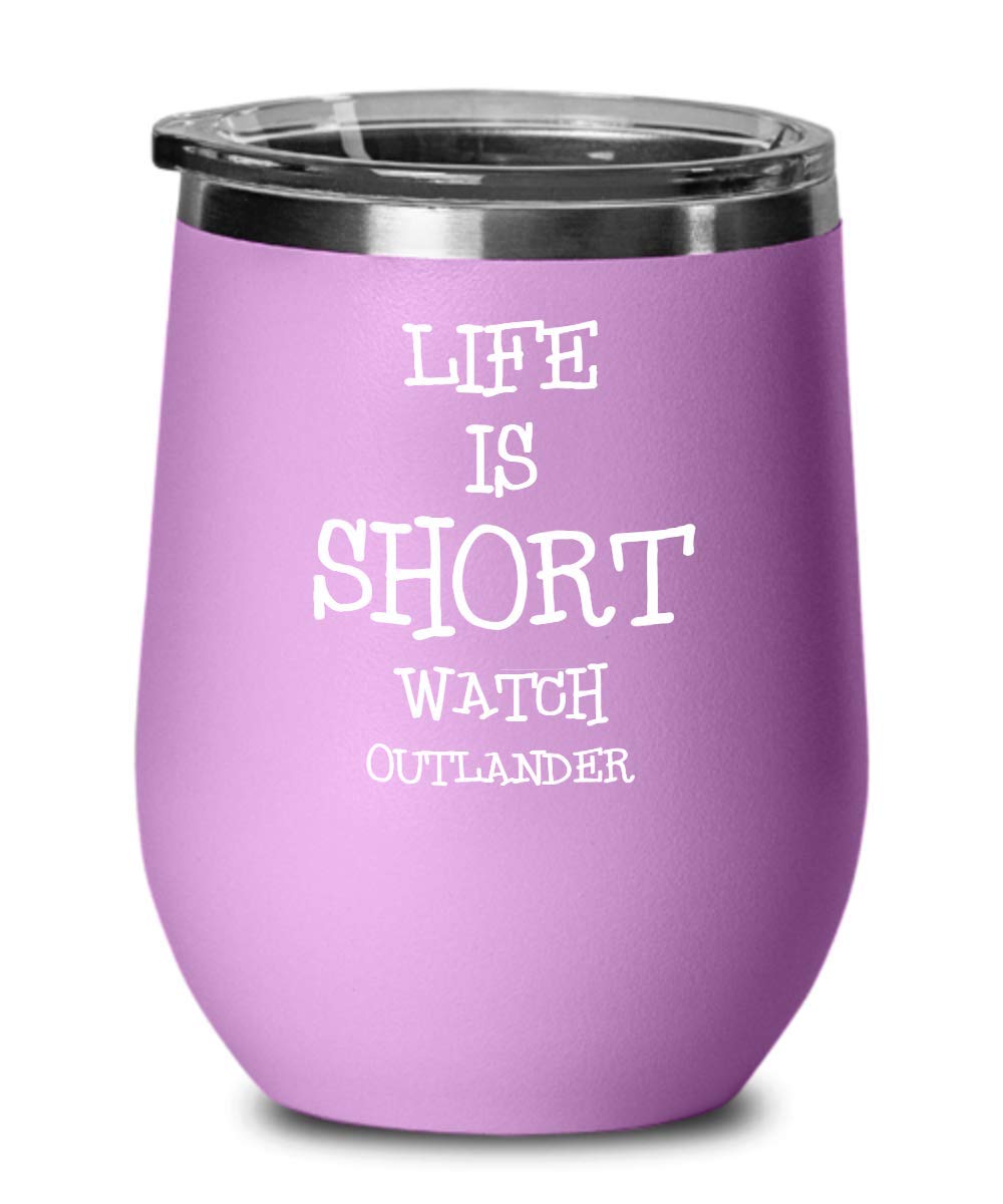 Outlander Wine Tumbler Life Short Watch Outlander Funny Gift Idea 12oz, Light Purple