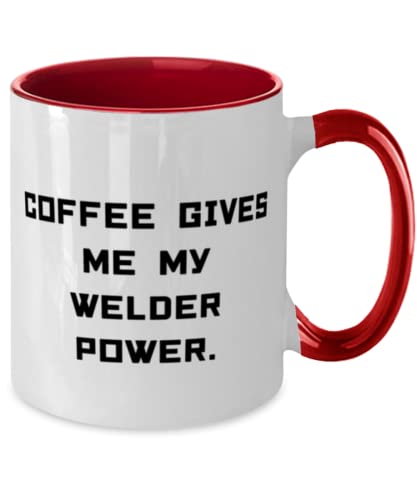 Welder Gifts For Men Women, Coffee Gives Me My Welder Power, Funny Welder Two Tone 11oz Mug, Cup From Colleagues