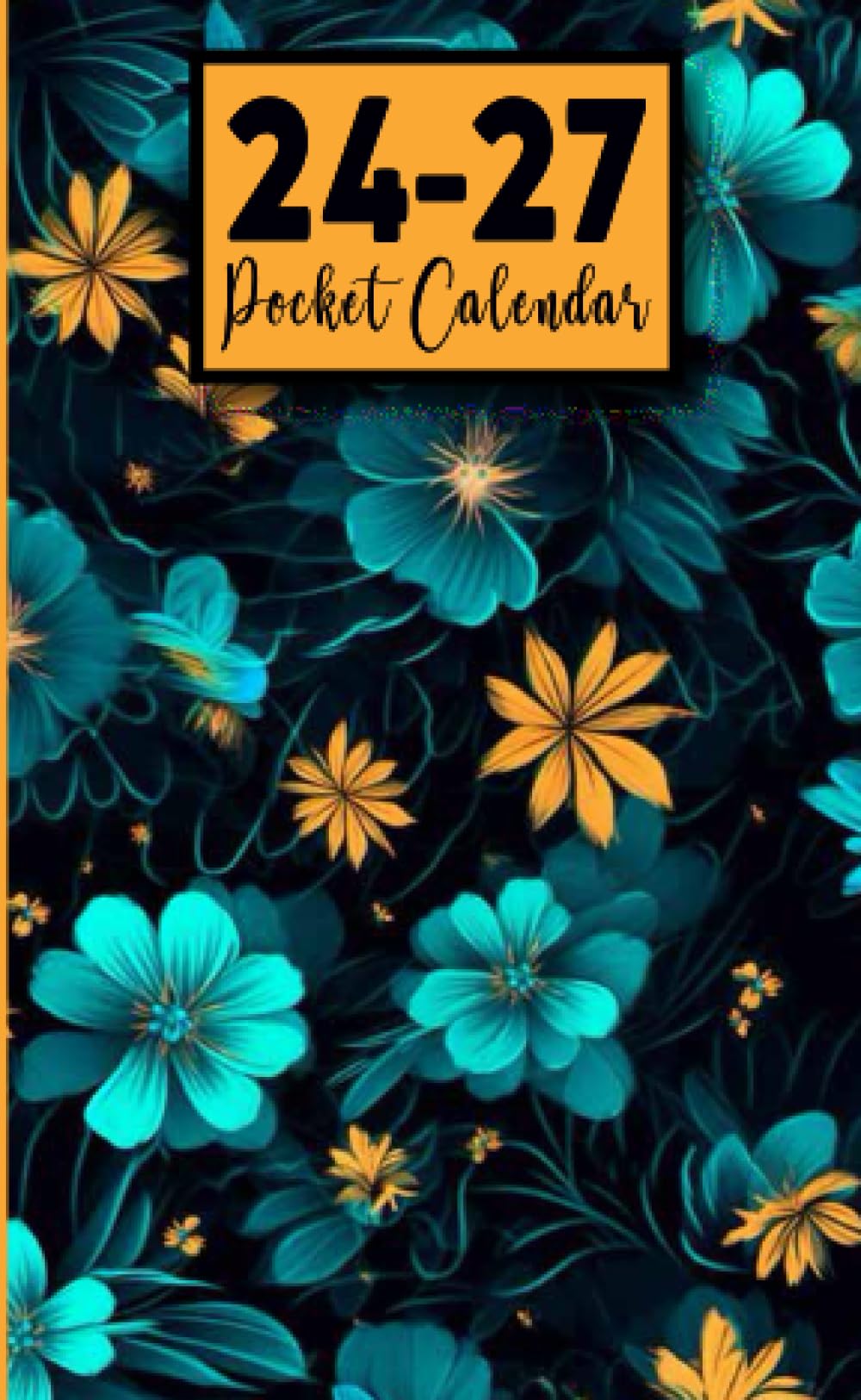 Pocket Calendar 2024-2027 for Purse: Small 4-Year Monthly Agenda From Jan 2024 To December 2027 ... , Birthdays | Contact List | Password Keeper | Blue Neon Colorful Floral Cover
