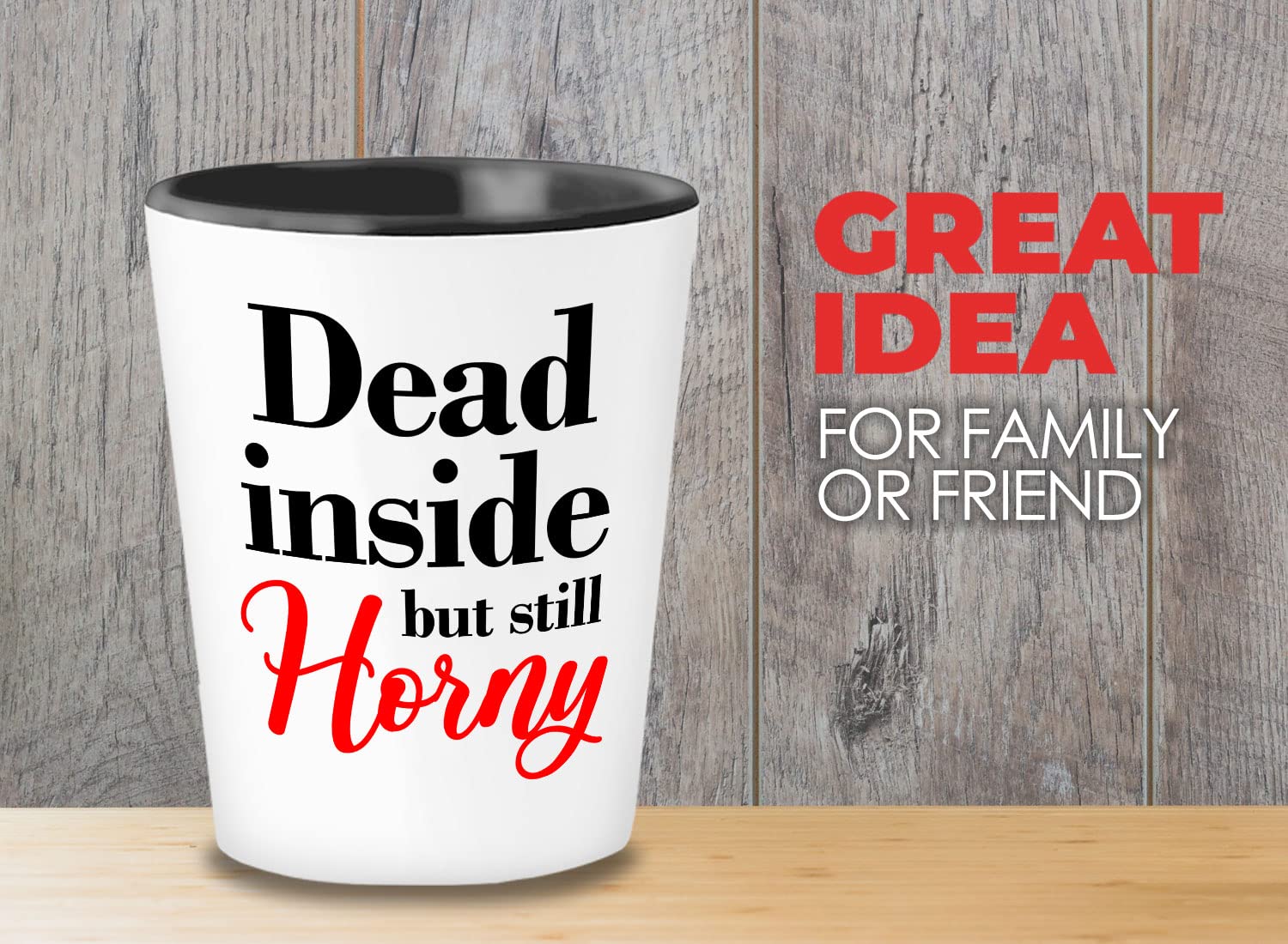 Sarcastic Funny Shot Glass 1.5oz - Dead Inside But Still Horny - Witty Sarcasm Sexy Lovers Naughty Relaionship Sassy Humor Hilarious