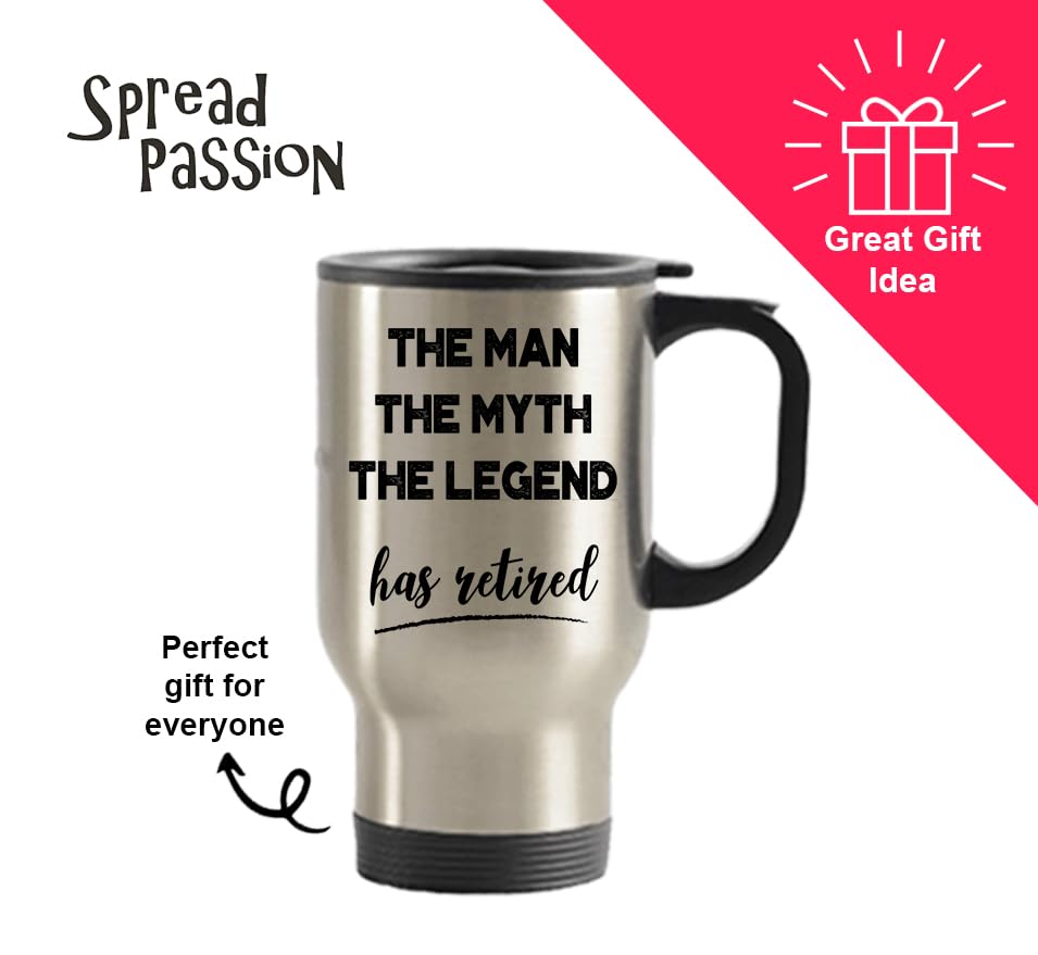 SpreadPassion The Man The Myth The Legend has Retired Travel Mug - Retirement Gifts - Novelty Birthday Gift Idea