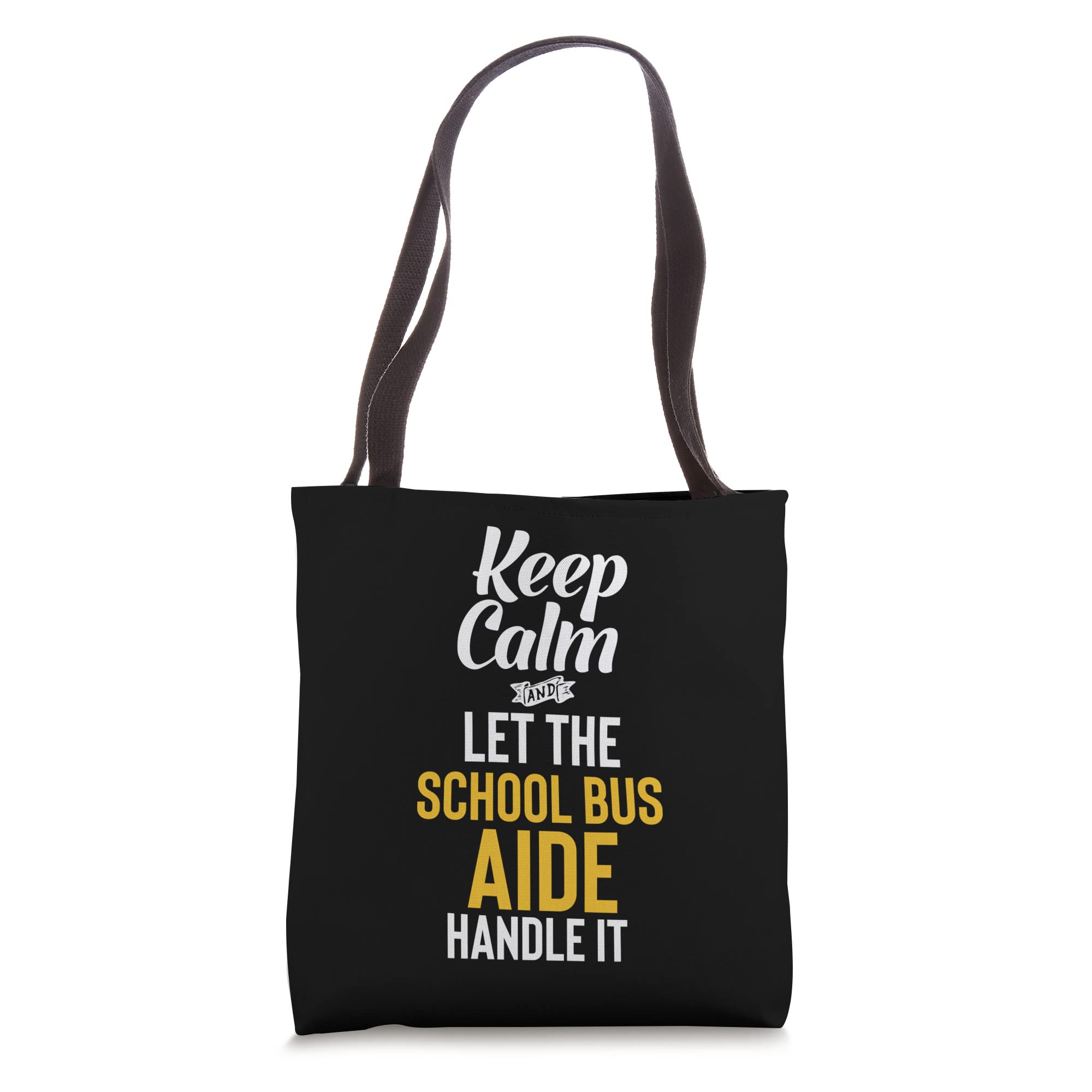 School Bus Aide Shirt - Keep Calm And Let The Tote Bag