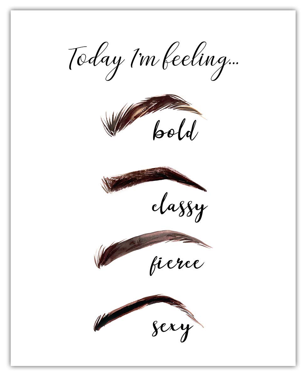 Motivational Wall Art Office Decor for Men & Women: "Today I'm Feeling…" Eyebrows Fashionista - 8x10 Unframed Inspirational, Motivational Poster & Positive Affirmations Wall Decor for Kids & Teens