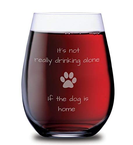 Sips N Giggles | 17 ounce | It's Not Really Drinking Alone if the Dog is Home | Stemless Funny Wine Glass for Wine Lovers