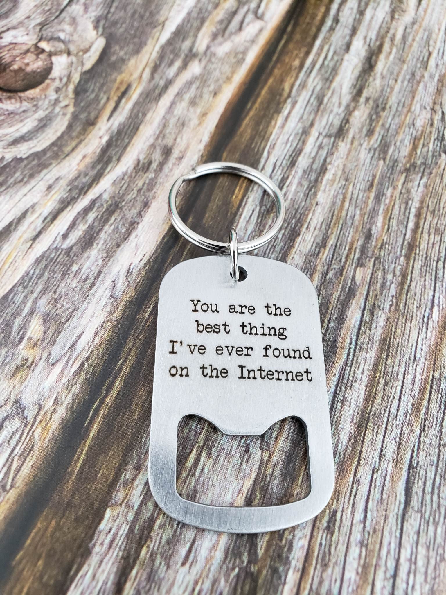 You are the best thing I've ever found on the internet bottle opener keychain, boyfriend gifts for him, online dating swiped