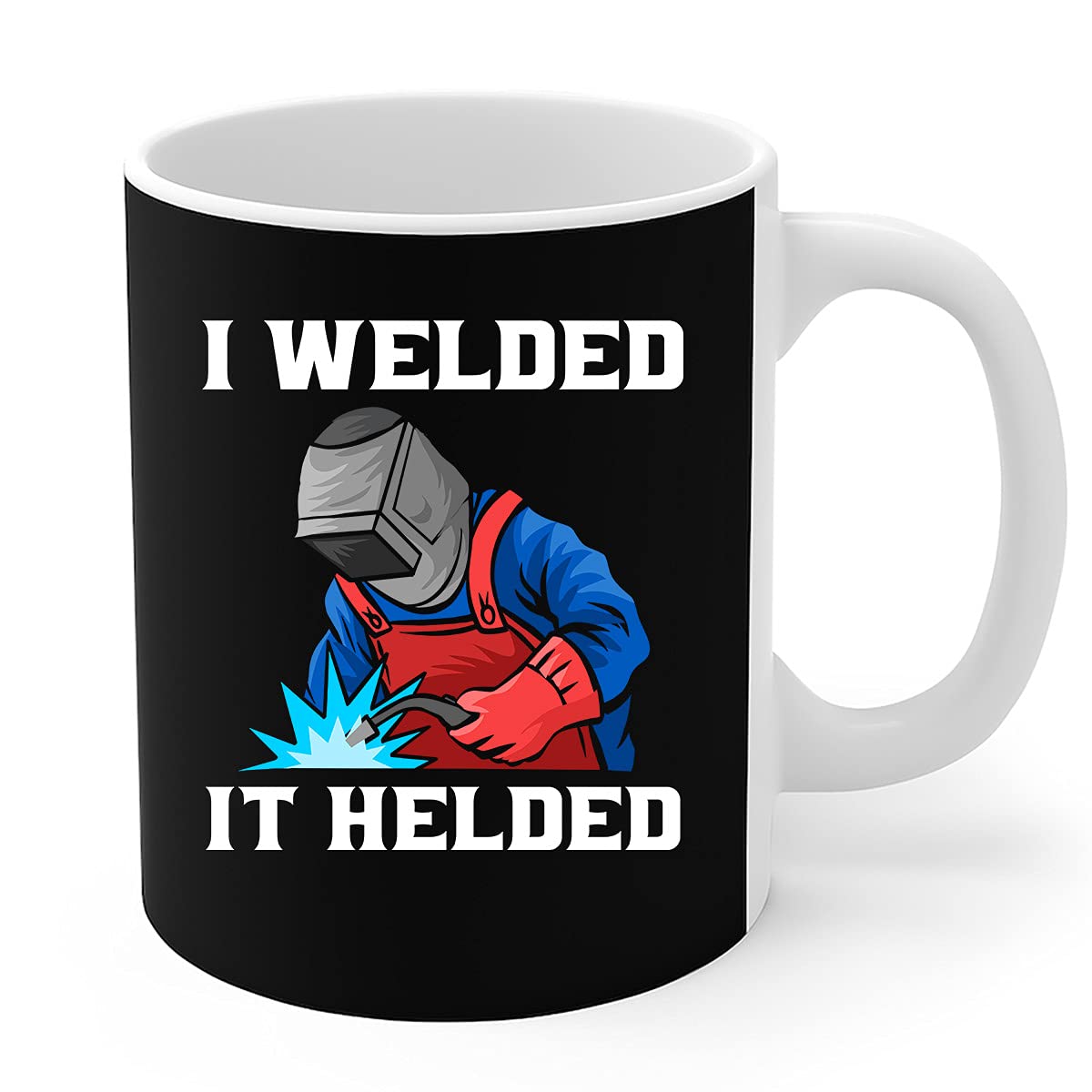 Welder MUG I Welded It Helded Welder Welding Gift Coffee Mug 11Oz