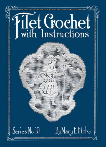Mary Fitch #10 - Filet Crochet with Instructions c.1917