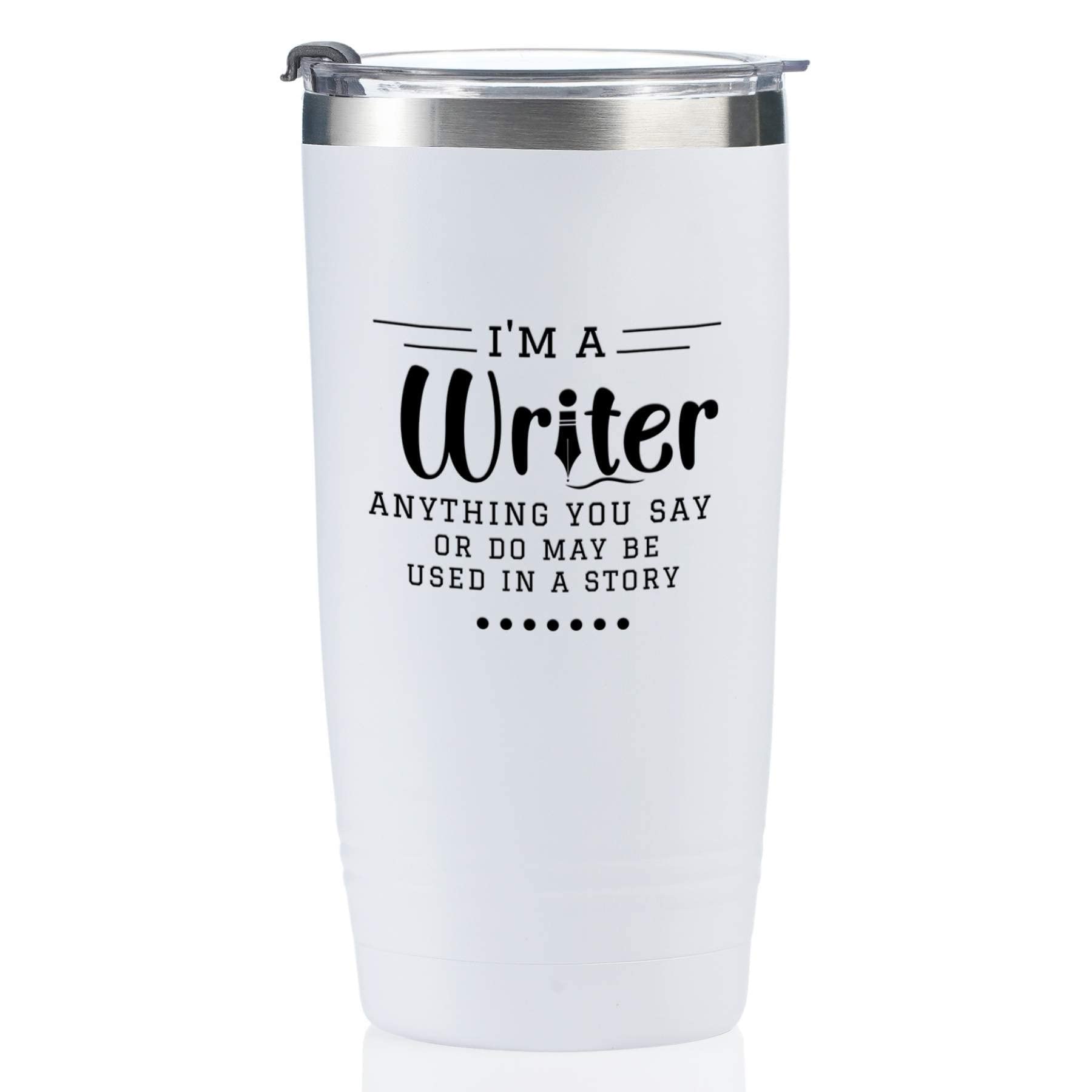 Onebttl Funny Writer Gifts For Women, Men - I'm a Writer Anything You Say or Do May be Used in a Story - 20oz/590ml Stainless Steel Insulated Tumbler with Lid, Message Card - (White)