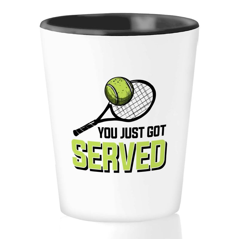 Sports Shot Glass 1.5 oz - You Just Got Served - Tennis Athlete Hobby Funny Pun Sarcasm Joke Racket Ball Coach Player