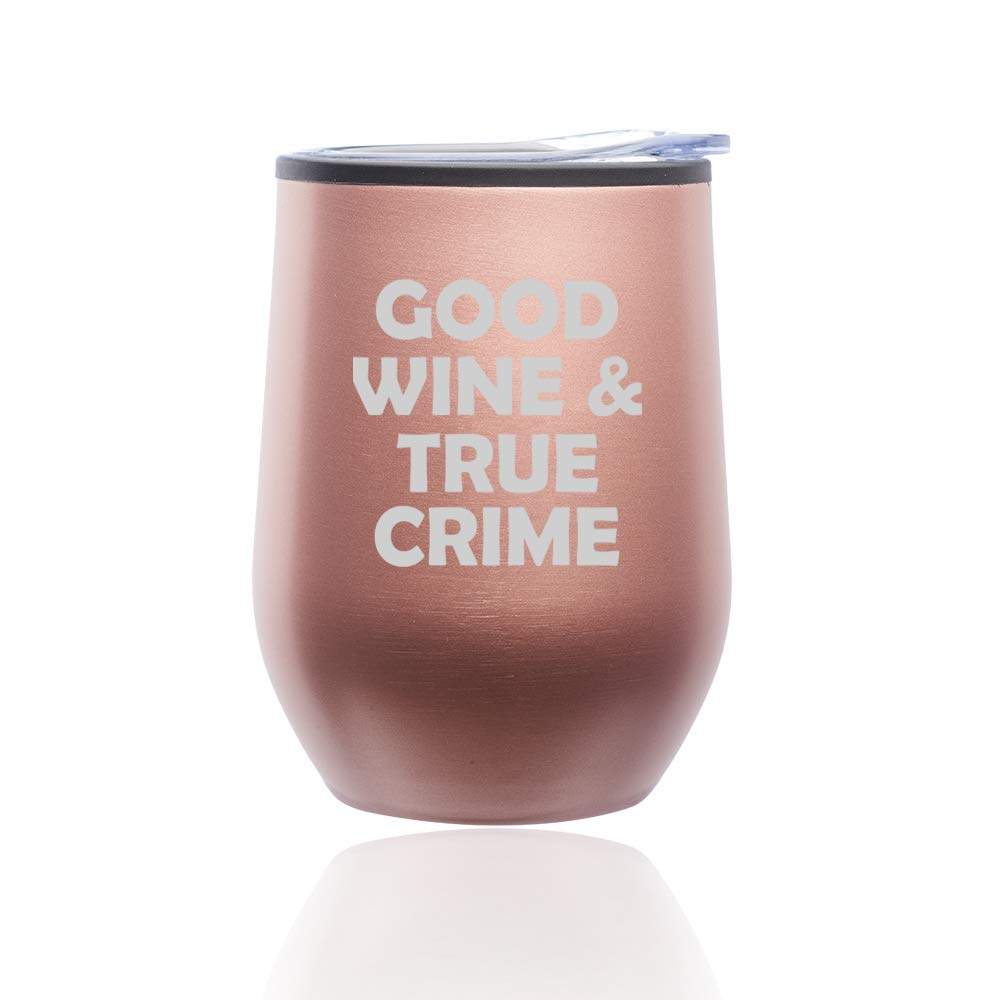 Stemless Wine Tumbler Coffee Travel Mug Glass With Lid Good Wine And True Crime (Rose Gold)